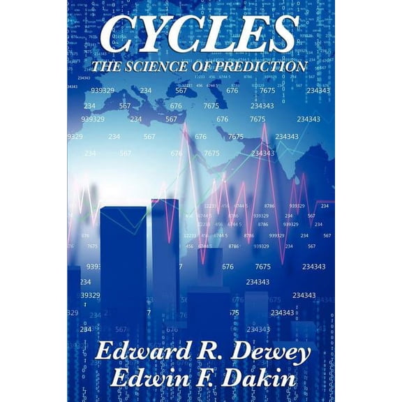 Cycles the Science of Prediction: Forecasting Markets, Nature, and ...