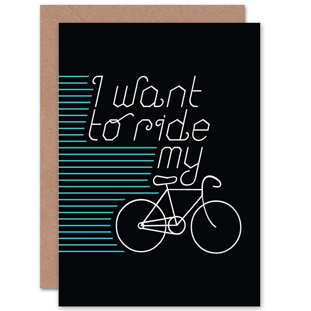 Cycling I Want To Ride My Bike Typography Greetings Card Plus Envelope ...