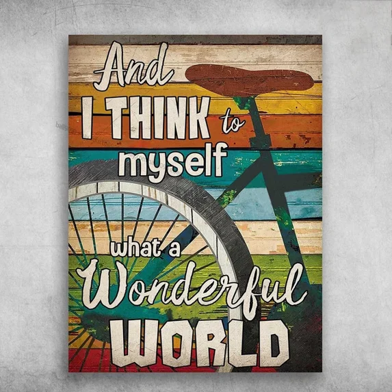 Cycling Lover Bicycle Poster - And I Think To Myself What A Wonderful ...