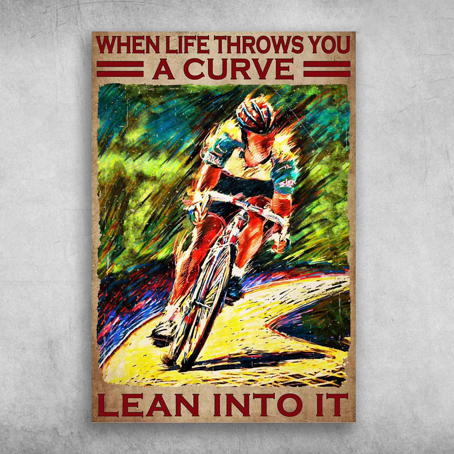 Cycling Man - When Life Throws You A Curve, Lean Into It 16 x 24 Inch Poster - Walmart.com