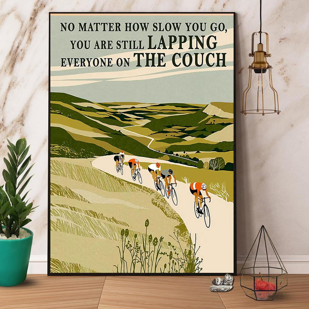 Cycling No Matter How Slow You Go You Are Still Lapping Everyone On The ...