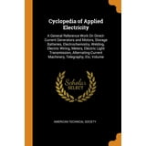 Cyclopedia of Applied Electricity: A General Reference Work on Direct ...