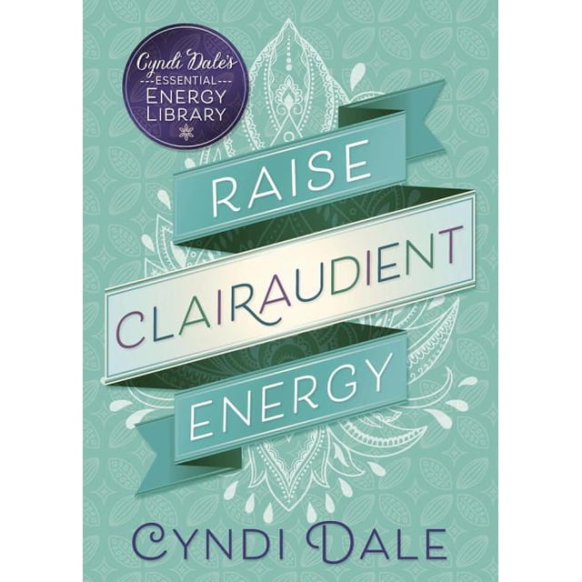 Cyndi Dale's Essential Energy Library: Raise Clairaudient Energy ...