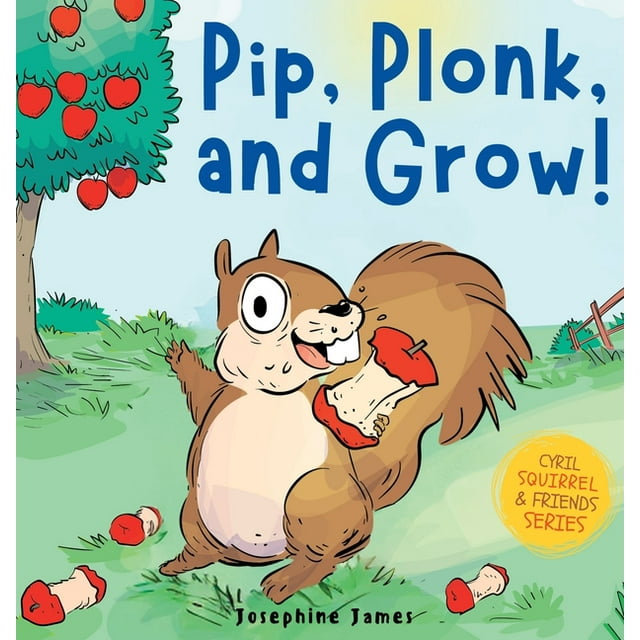 Cyril the Squirrel and Friends Pip, Plonk, and Grow!: A Giggle-Inducing ...
