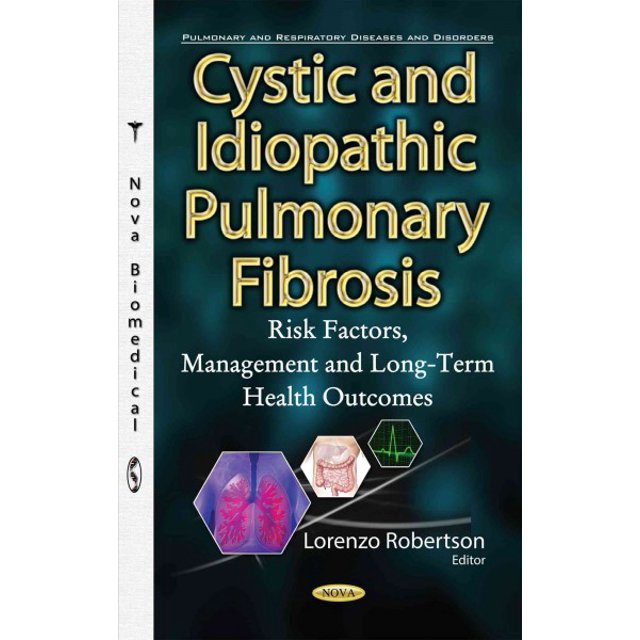 Cystic and Idiopathic Pulmonary Fibrosis : Risk Factors, Management and ...