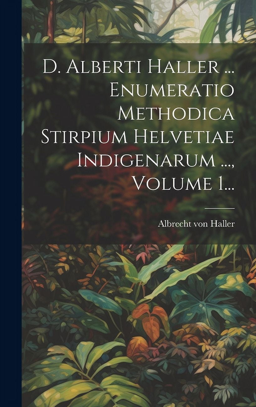 D. Alberti Haller ... Enumeratio Methodica Stirpium Helvetiae ...
