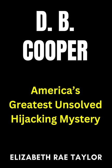 America's Infamous Crimes D. B. Cooper: America's Greatest Unsolved ...