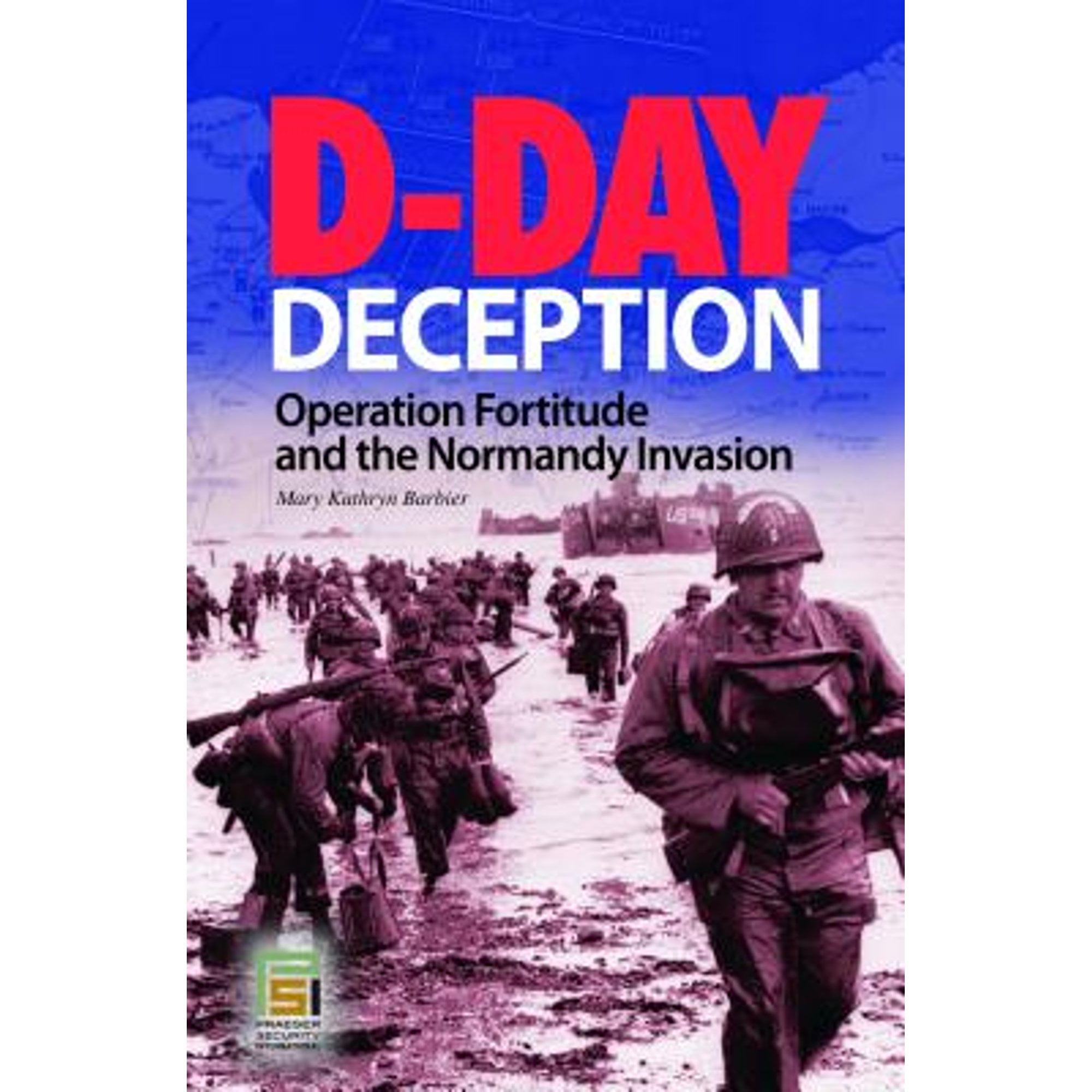 Pre-Owned D-Day Deception: Operation Fortitude and the Normandy ...