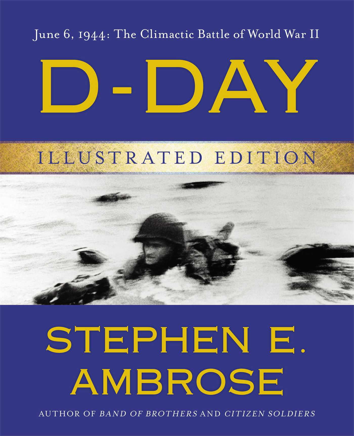 D Day Illustrated Edition June 6 1944 The Climactic Battle Of World