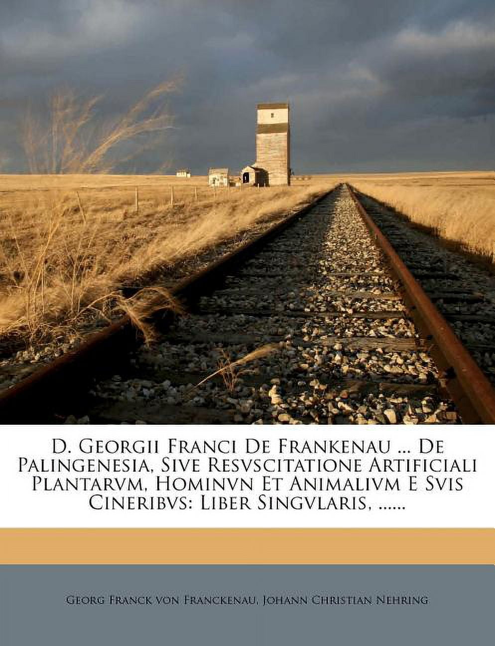 D. Georgii Franci de Frankenau ... de Palingenesia, Sive Resvscitatione ...