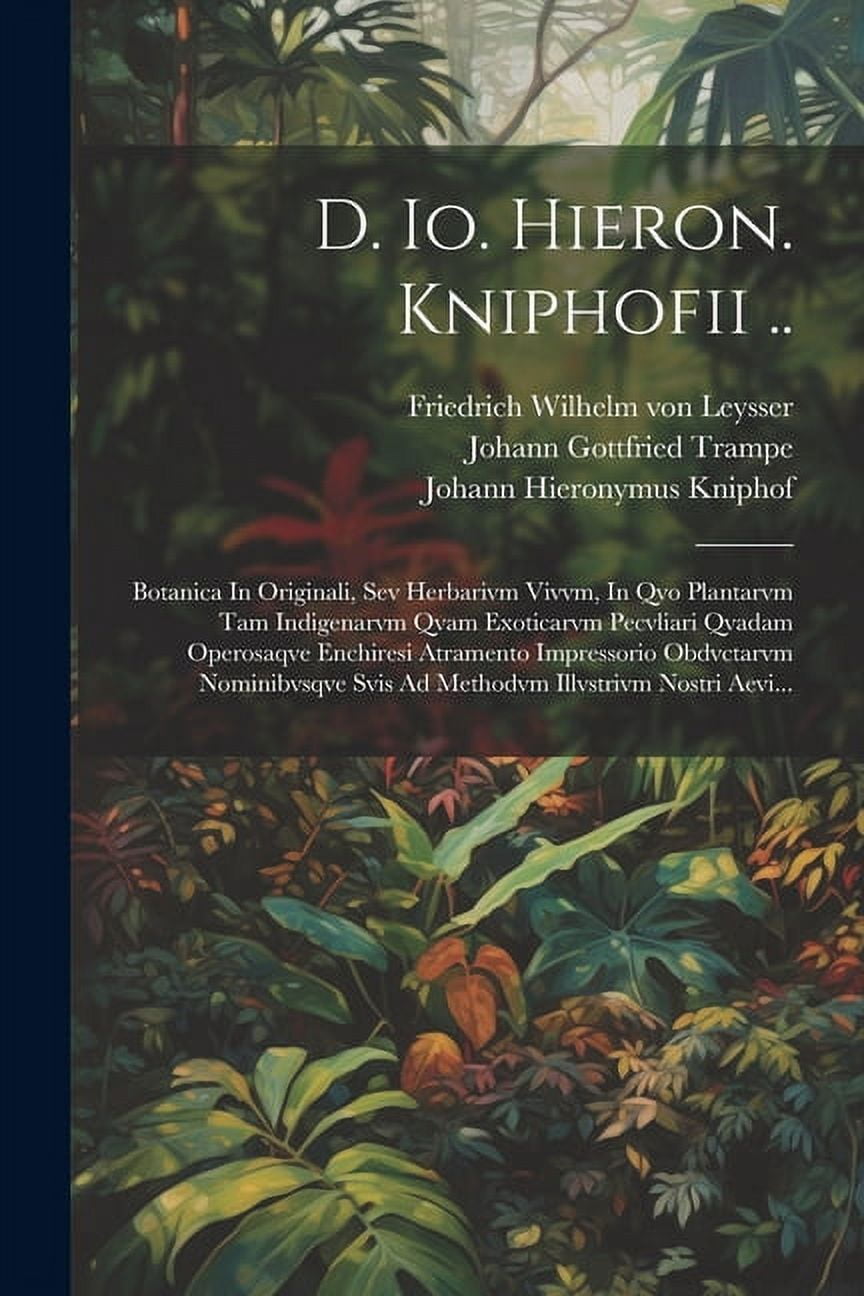 D. Io. Hieron. Kniphofii ..: Botanica In Originali, Sev Herbarivm Vivvm ...