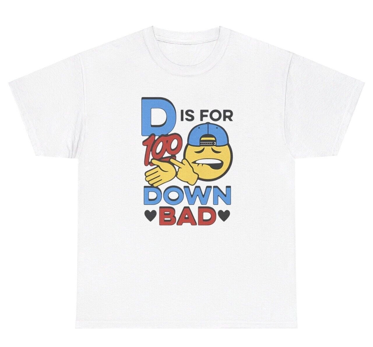D Is For Down Bad T Shirt Funny Cringe Dank Meme Gag Gift Weirdcore ...