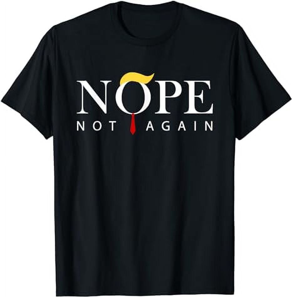 D.T. 2024 Nope Not Again Funny T-Shirt - Walmart.com