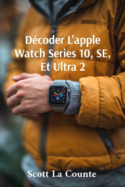Décoder L'apple Watch Series 10, SE, Et Ultra 2: Commencer Avec L'apple ...