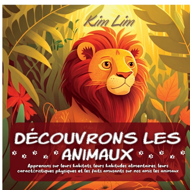 Découvrons les animaux: Apprenons sur leurs habitats, leurs habitudes ...
