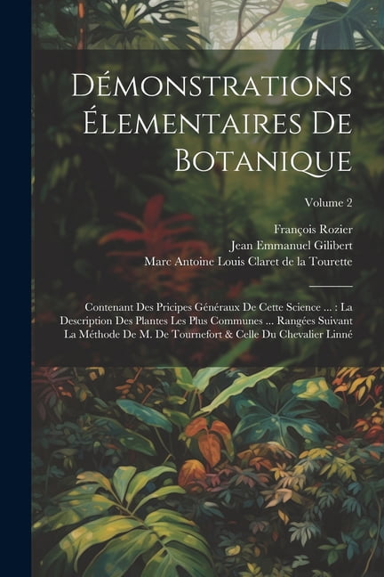 Démonstrations Élementaires De Botanique: Contenant Des Pricipes ...