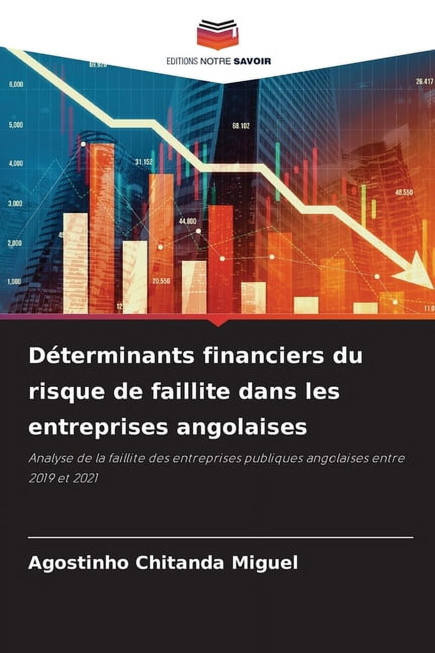 Déterminants financiers du risque de faillite dans les entreprises angolaises, (Paperback ...