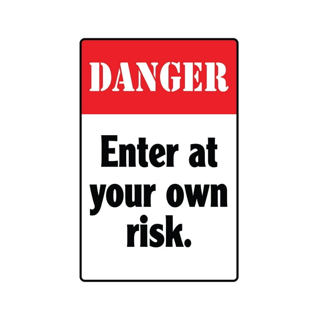 DANGER ENTER AT YOUR OWN RISK Decal warning | Indoor/Outdoor | 7" Tall ...