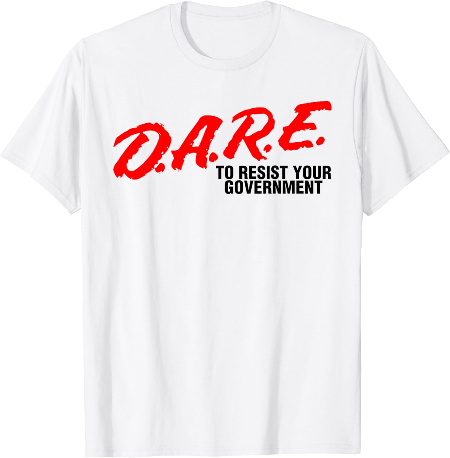 DARE To Resist Your Government Libertarian Political T-Shirt - Walmart.com