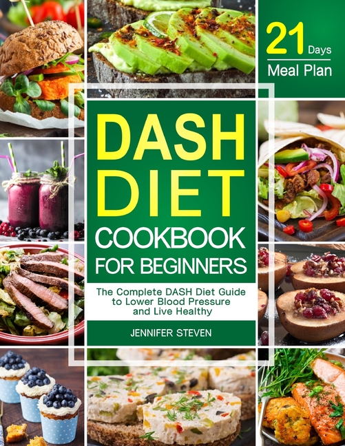 DASH Diet CookBook for Beginners: The Complete DASH Diet Guide with 21 ...