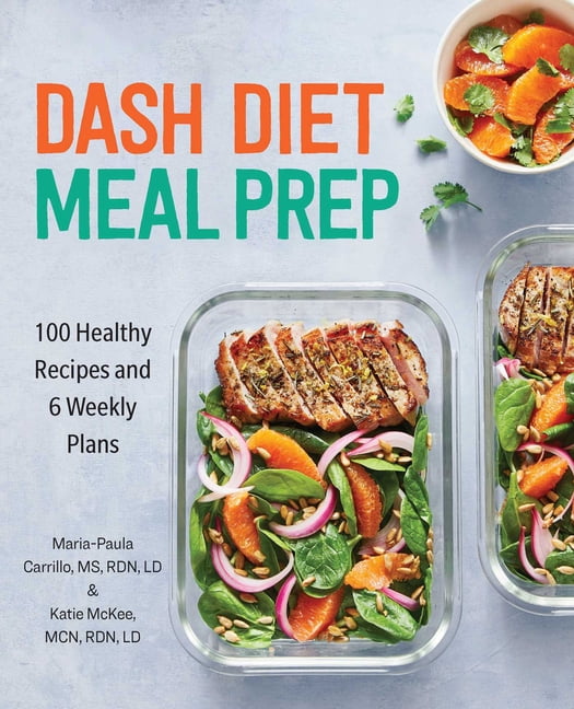 DASH Diet Meal Prep : 100 Healthy Recipes and 6 Weekly Plans (Paperback ...