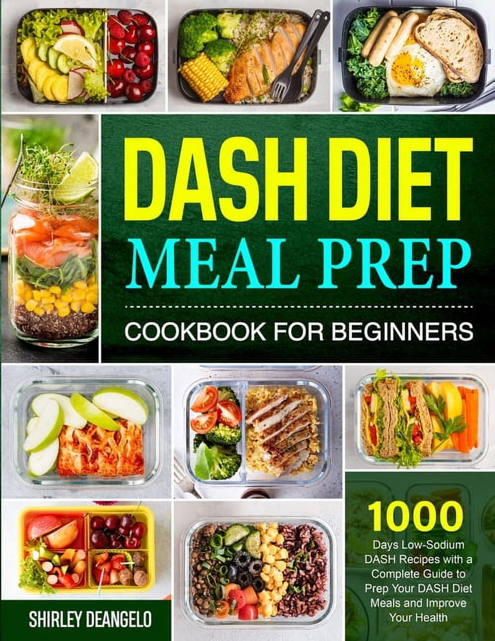 DASH Diet Meal Prep Cookbook for Beginners: 1000 Days Low-Sodium DASH Recipes with a Complete ...