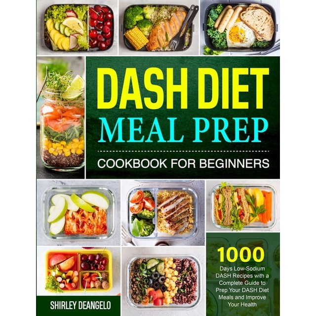 Dash Diet Meal Prep Cookbook For Beginners 1000 Days Low Sodium Dash