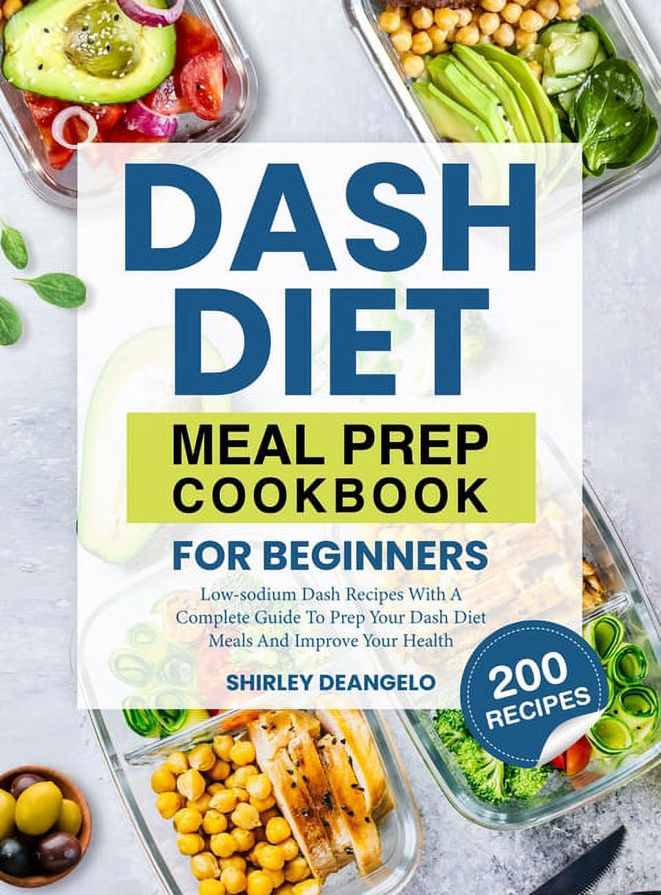 Dash Diet Meal Prep Cookbook For Beginners 200 Low Sodium Dash Recipes