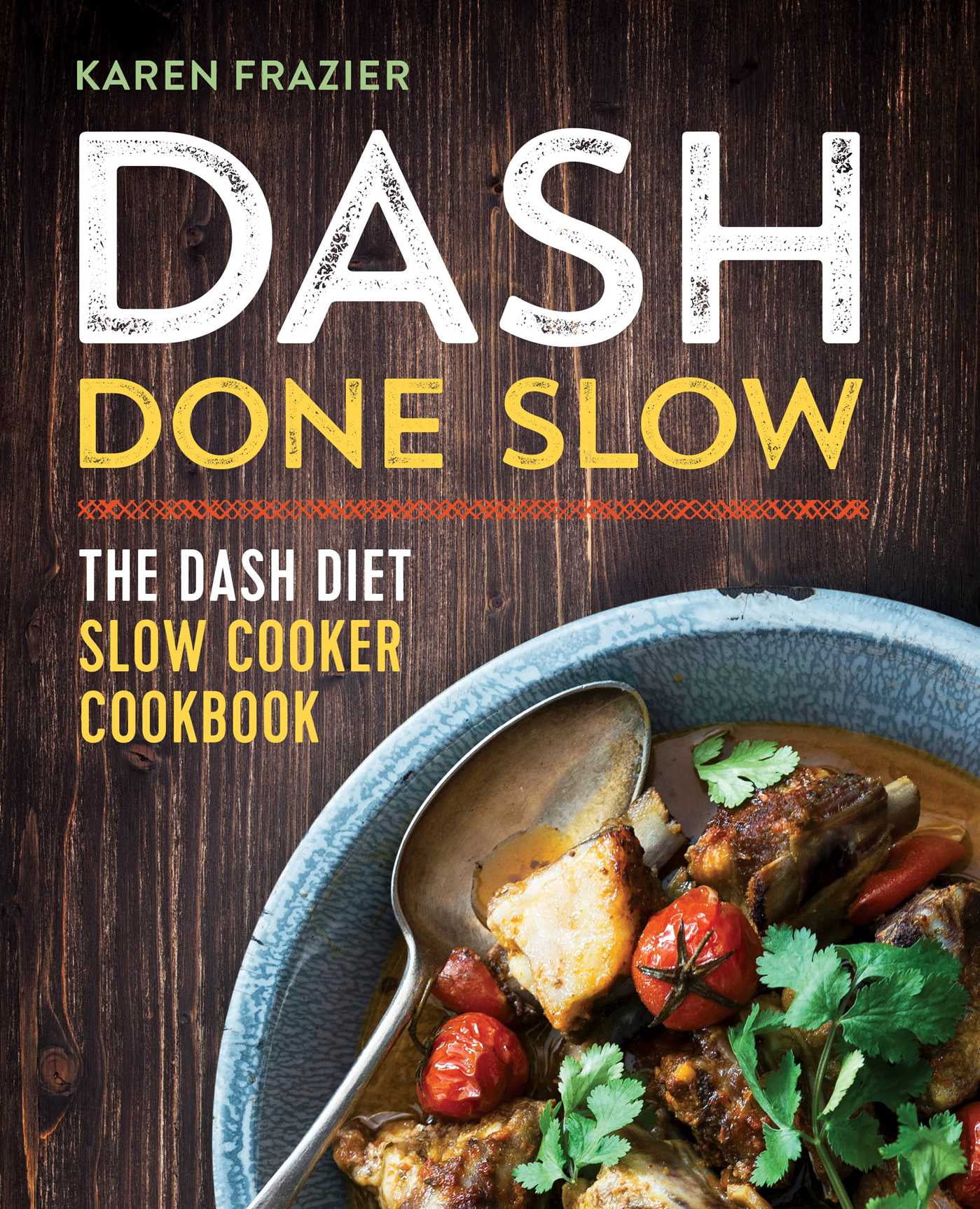 DASH Done Slow : The DASH Diet Slow Cooker Cookbook (Paperback ...