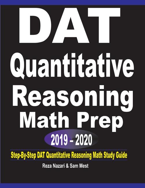 DAT Quantitative Reasoning Math Prep 2019 - 2020: Step-By-Step DAT Quantitative Reasoning Math ...