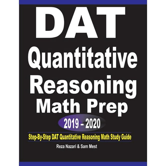 DAT Quantitative Reasoning Math Prep 2019 - 2020: Step-By-Step DAT ...