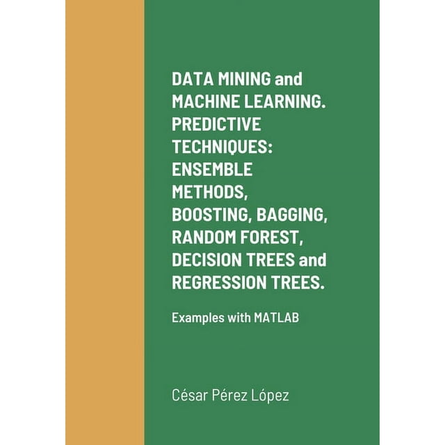DATA MINING and MACHINE LEARNING. PREDICTIVE TECHNIQUES : ENSEMBLE METHODS, BOOSTING, BAGGING ...