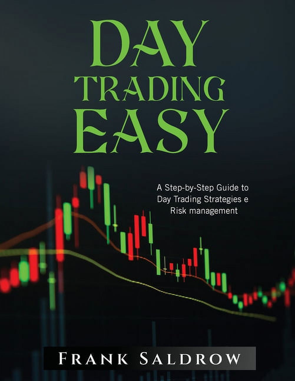 DAY TRADING EASY A: A Step-by-Step Guide to Day Trading Strategies e ...