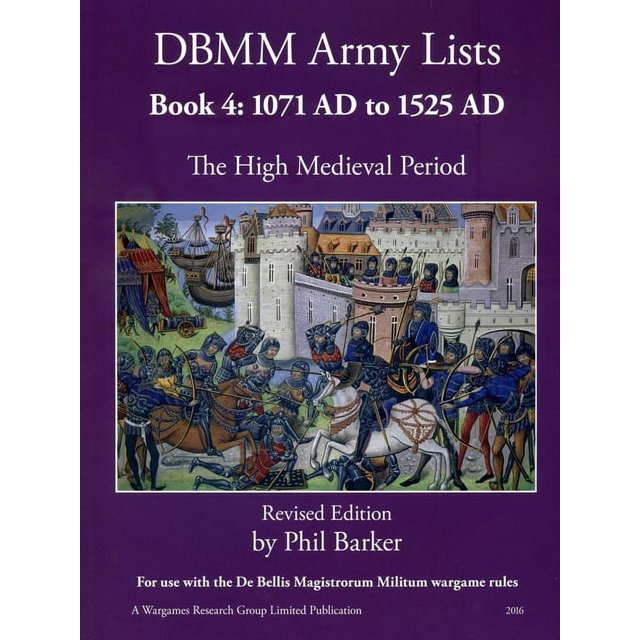DBMM Army Lists: Book 4 The High Medieval Period 1071 AD to 1525 AD ...