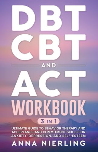 Pre-Owned DBT, CBT, and ACT Workbook: 3 Books In 1: Ultimate Guide to ...