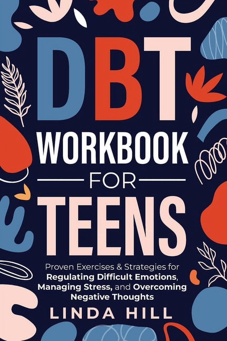DBT Workbook for Teens: Proven Exercises & Strategies for Regulating ...