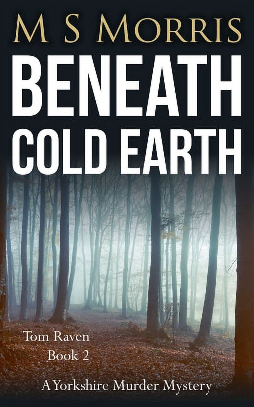 DCI Tom Raven Crime Thrillers Beneath Cold Earth: A Yorkshire Murder ...