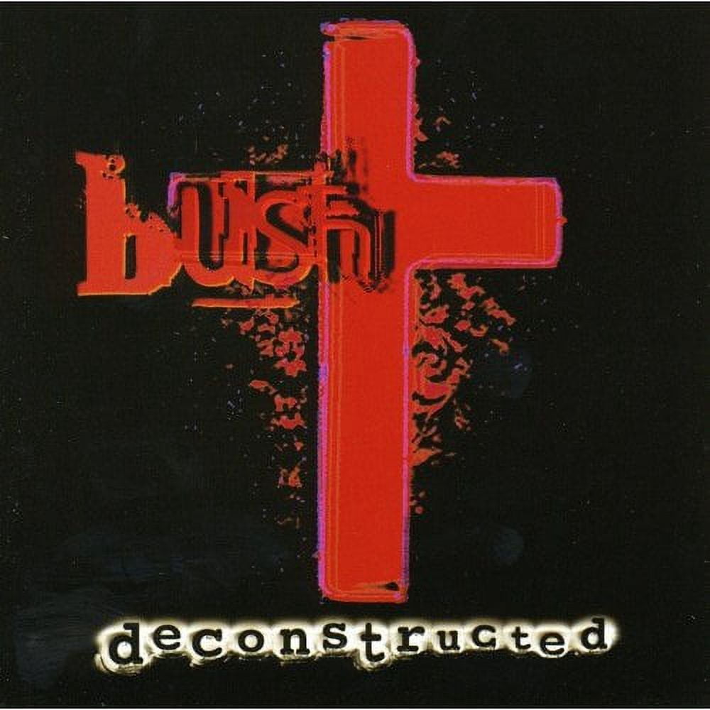 DECONSTRUCTED [BUSH] [788647402127] - Walmart.com