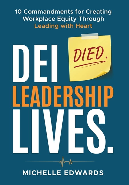 DEI Died. Leadership Lives.: 10 Commandments for Creating Workplace ...