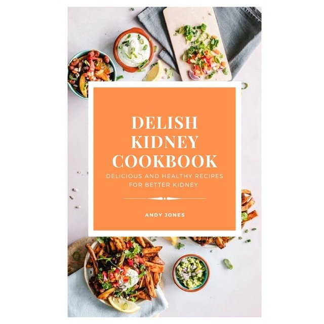DELISH KIDNEY COOKBOOK - Delicious and Healthy recipes for better ...