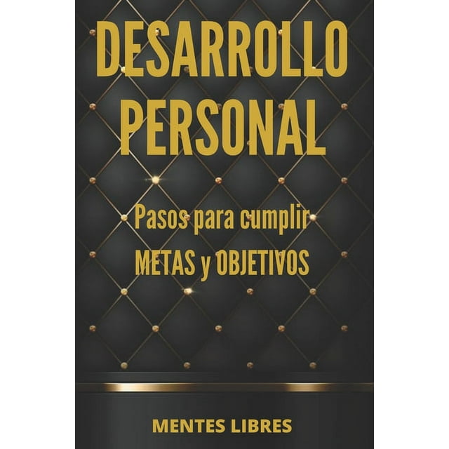 DESARROLLO PERSONAL Pasos para cumplir METAS y OBJETIVOS: Desarrolla ...