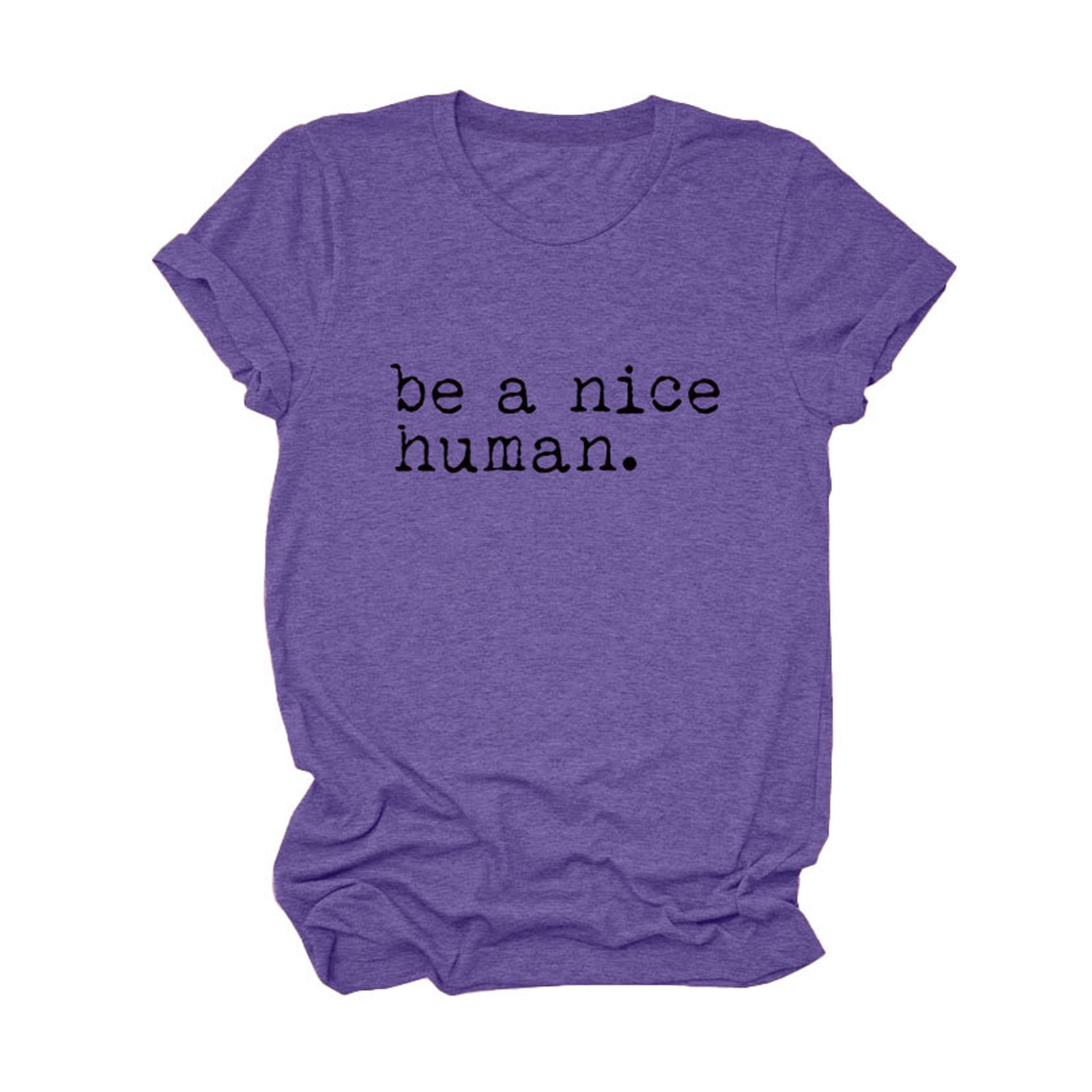 DHFJKG Womens Short Sleeve T Shirts Letter Printed Be A Nice Human ...