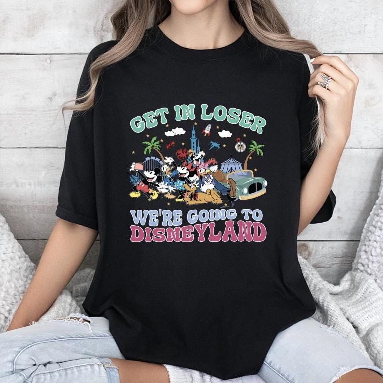 DIANANA Get In Loser We’re Going To Disneyland Shirt, Mickey And ...