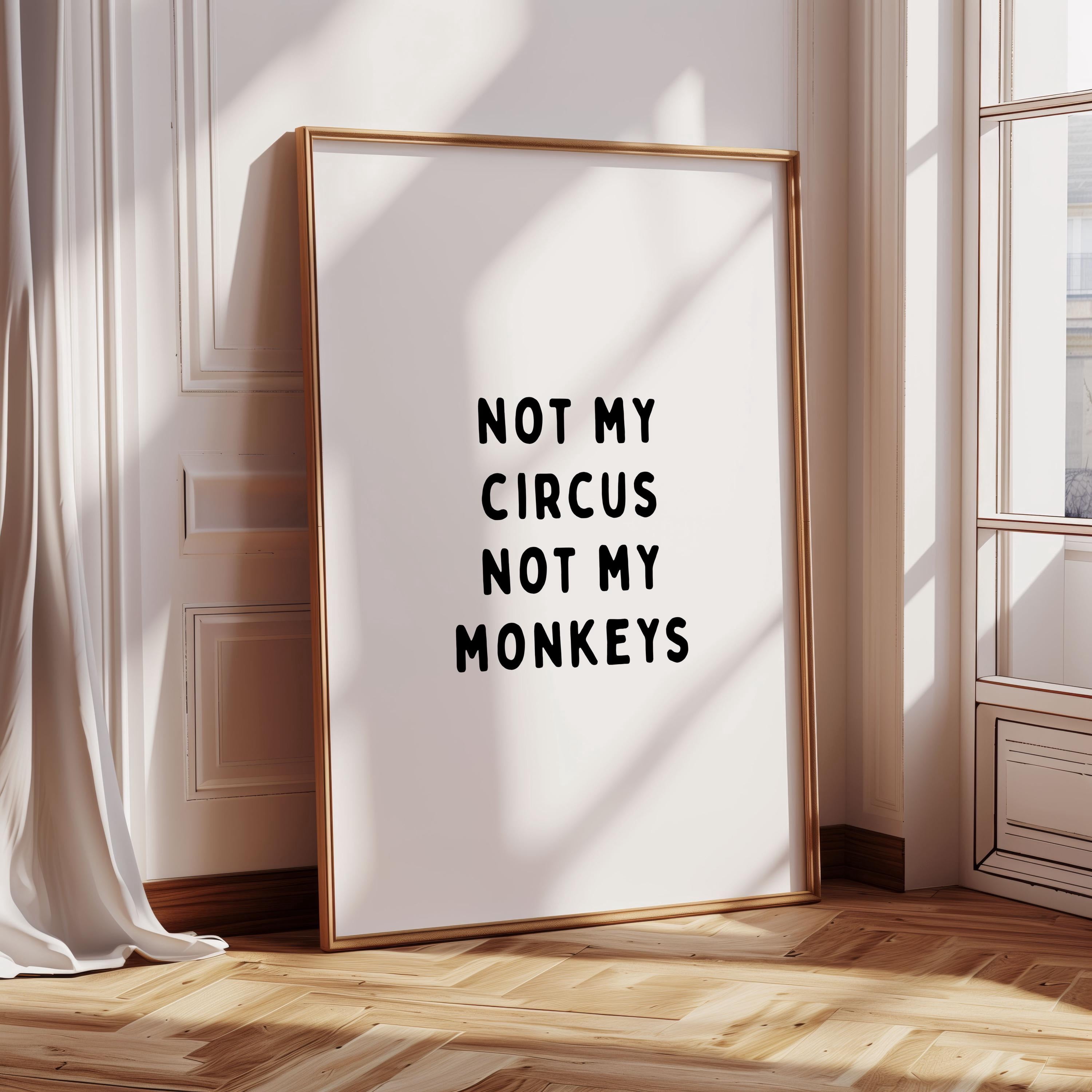 DIANANA Not my circus, not my monkeys Art Print | Funny Neutral Desk ...