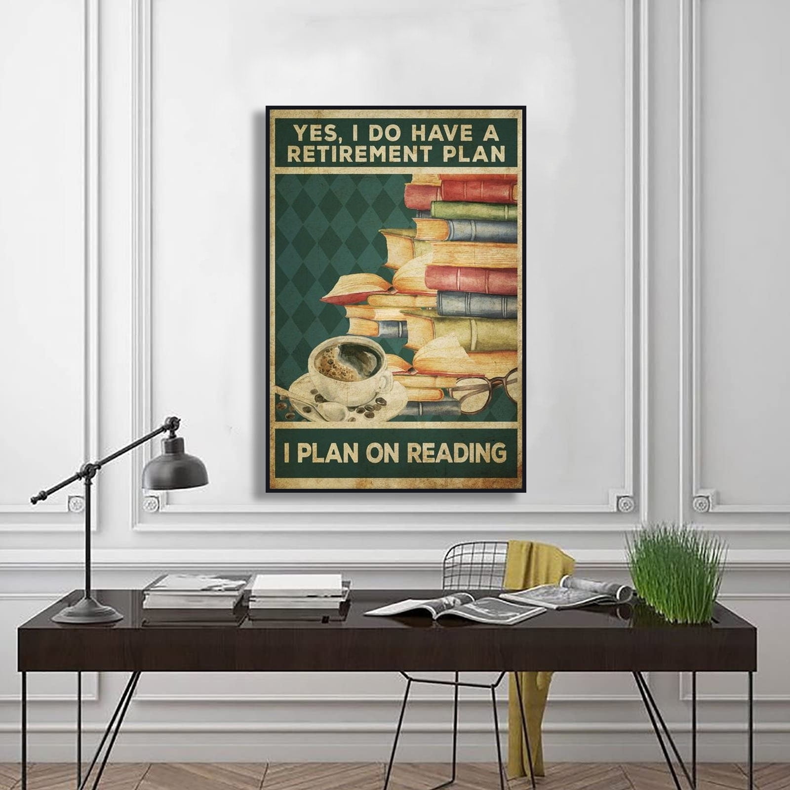 DIANANA Yes I Do Have a Retirement Plan I Plan on Reading Poster, Wall ...