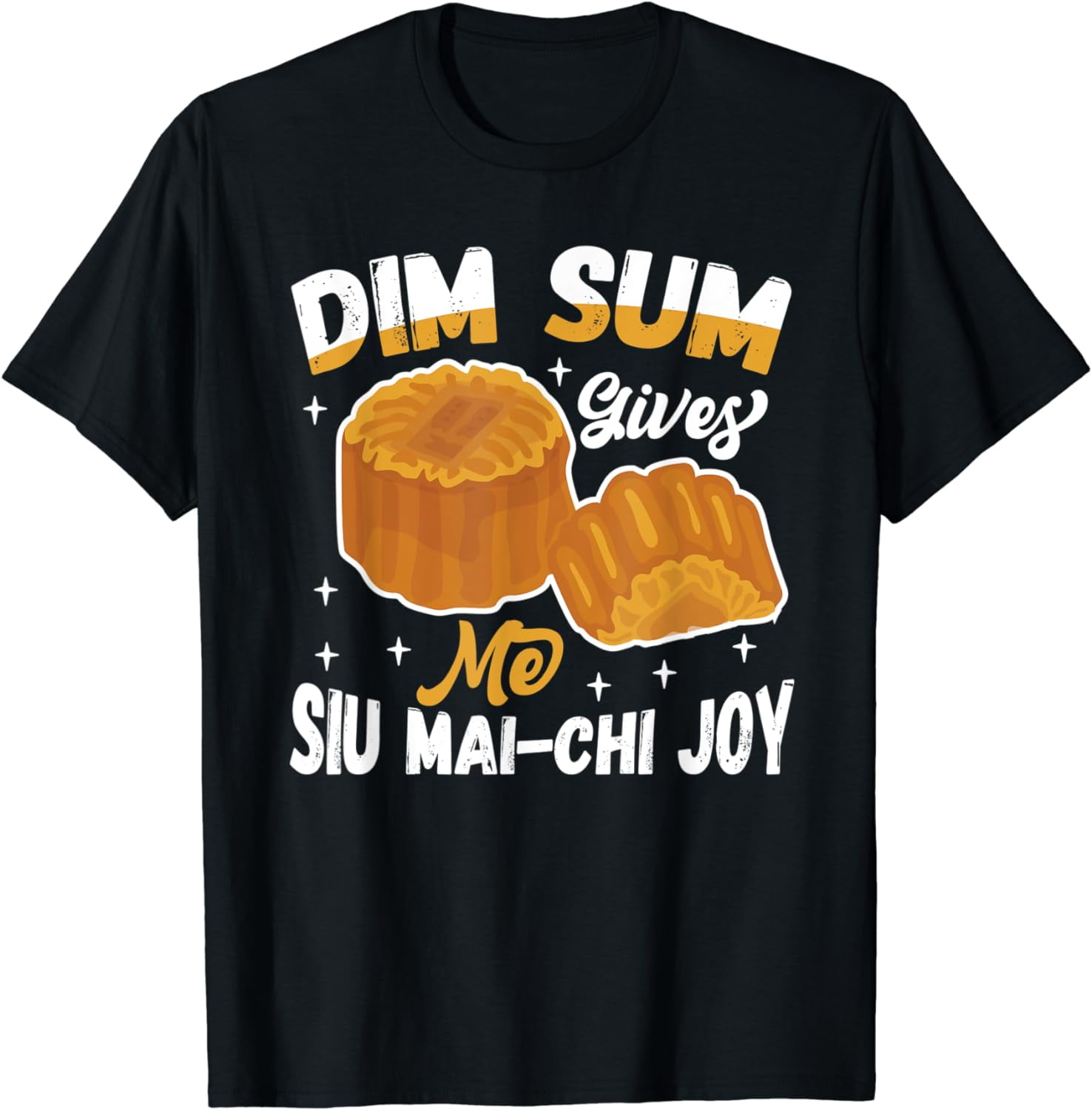 DIM SUM GIVES ME SIU MAI-CH JOY. Motif T-Shirt - Walmart.com