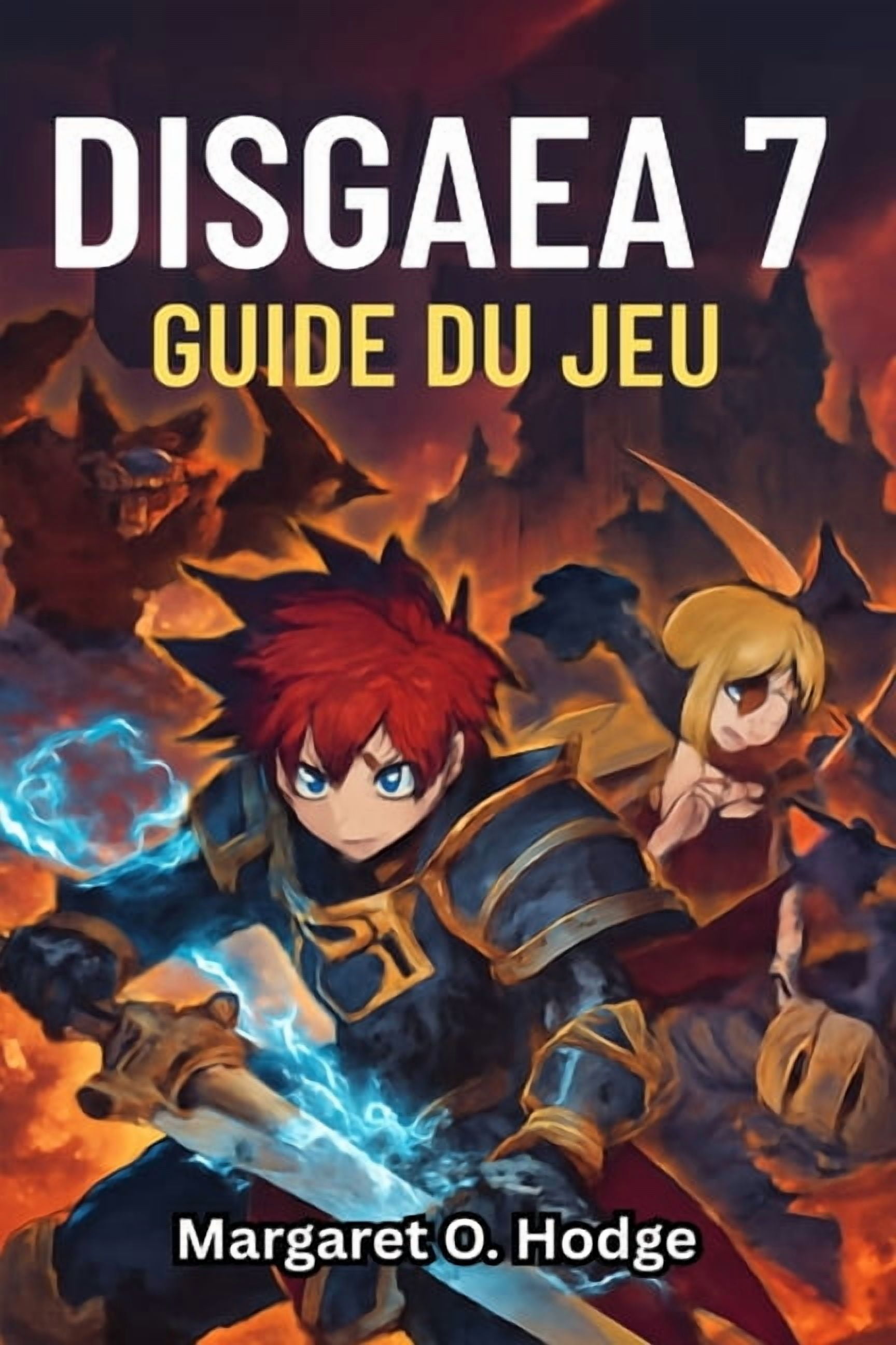 DISGAEA 7 Guide du jeu: DÃ©bloquez des secrets cachÃ©s, dominez chaque ...