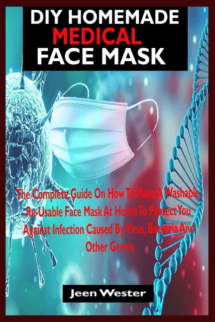 DIY Homemade Medical Face Mask: The Complete Guide On How To Make A ...