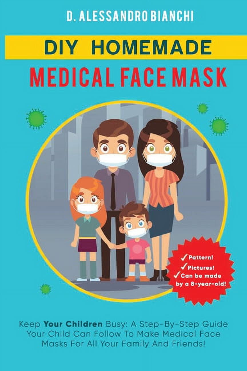 DIY Homemade Medical Face Mask: Keep Your Children Busy: A Step-By-Step ...