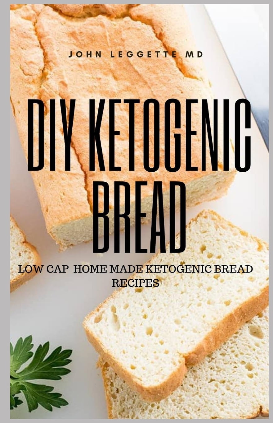 DIY Ketogenic Bread: Low cap home made ketogenic bread recipes ...